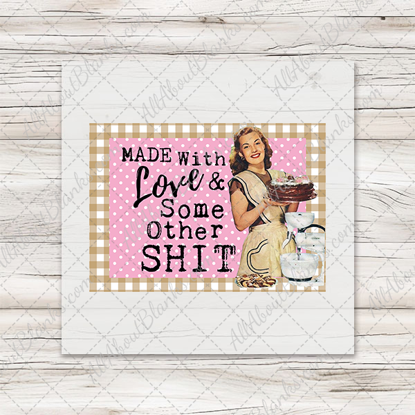 Made With Love And Other Shit Transfer – All About Blanks